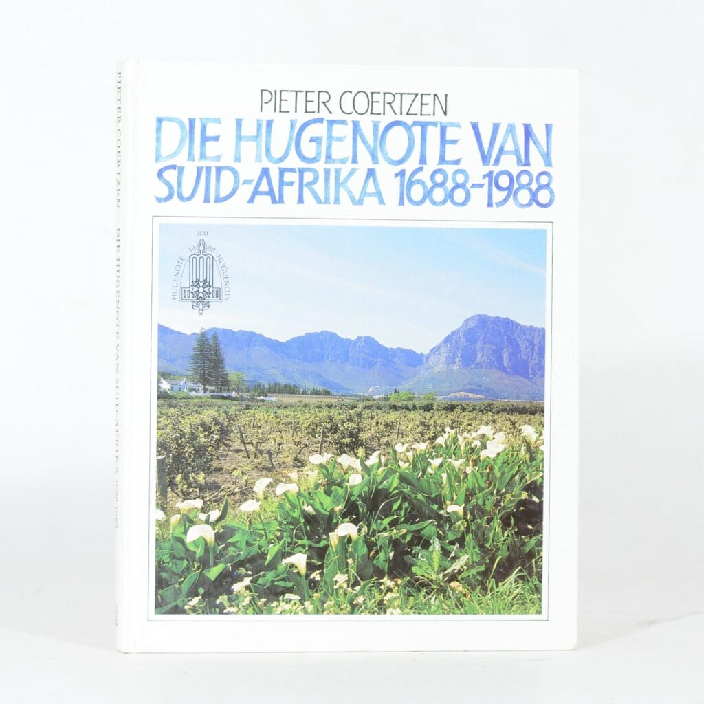 Die Hugenote van Suid-Afrika 1688 - 1988 - Coertzen. Pieter » Quagga Books