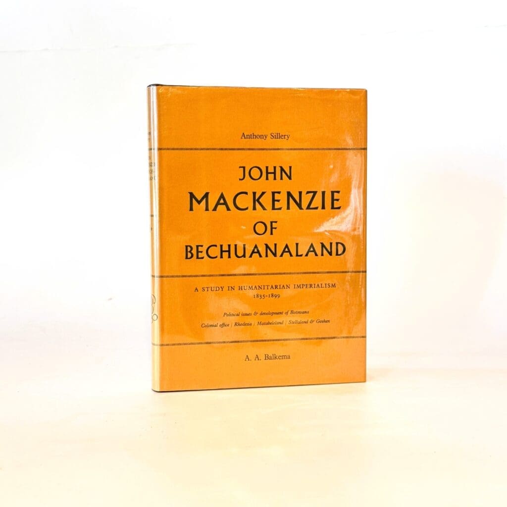 John Mackenzie of Bechuanaland. A study in humanitarian imperialism ...