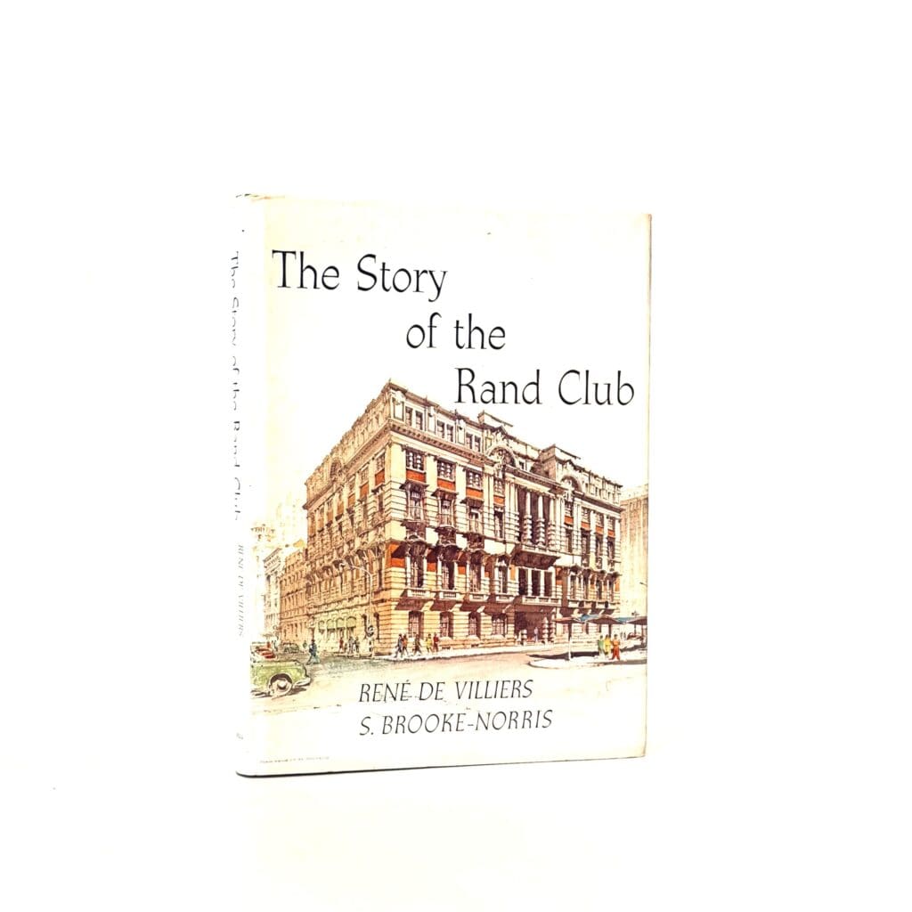 The Story of the Rand Club - De Villiers, Rene & Brooke-Norris, S ...