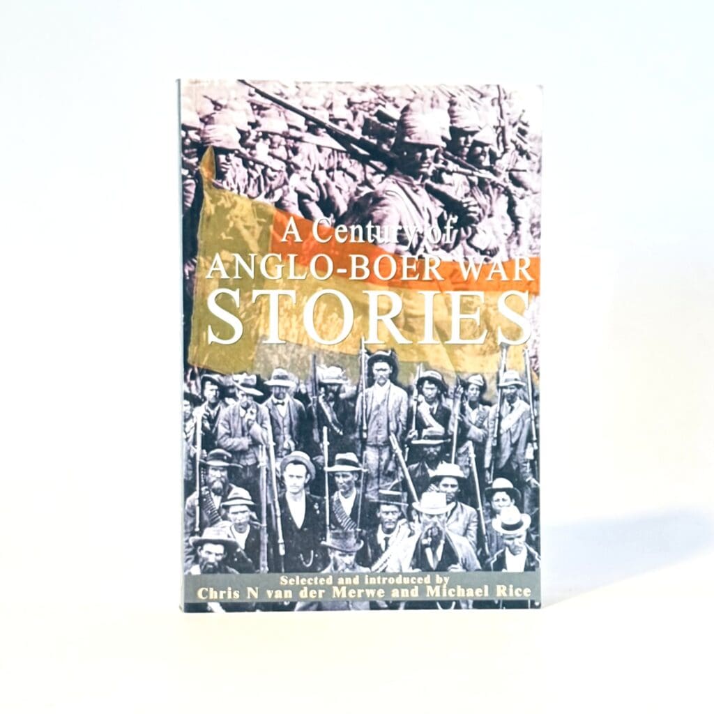 A Century of Anglo-Boer War Stories - Van der Merwe, Chris N & Rice ...