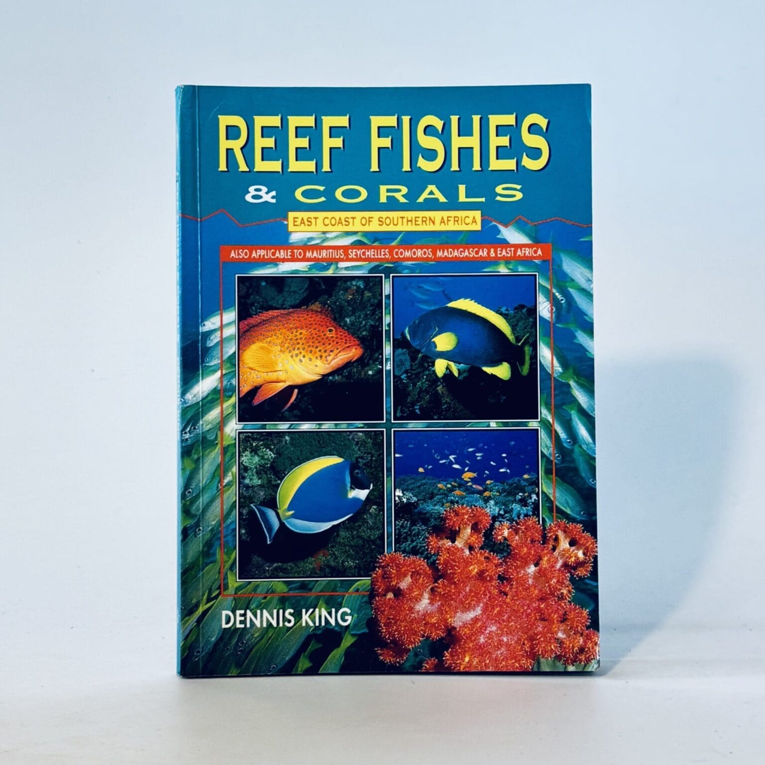 Reef Fishes & Corals. East Coast of Southern Africa - King, Dennis ...